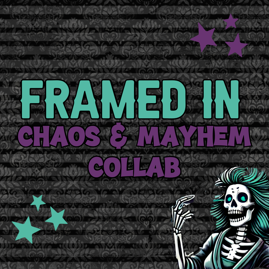 Framed in Chaos & Mayhem Collab – Mama & the Chaos Creations